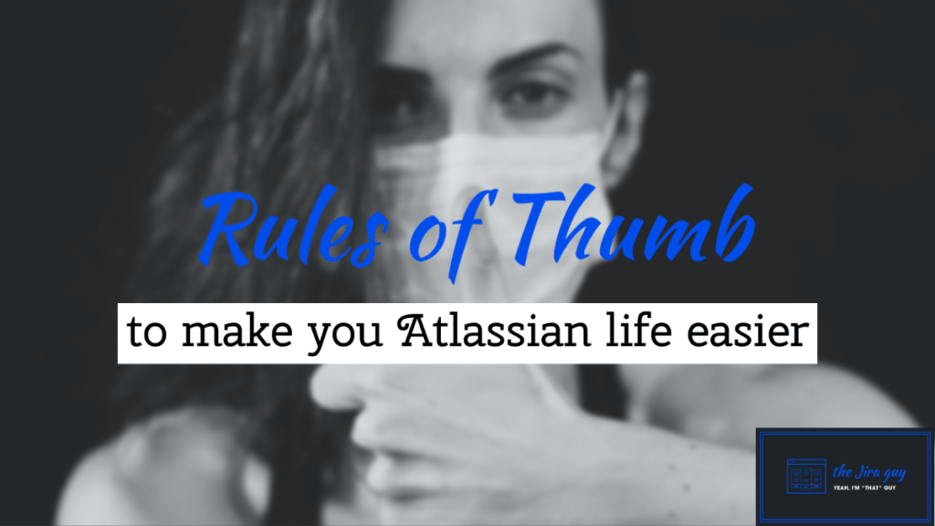 Rules of Thumb – The Jira Guy