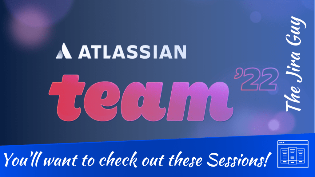 Team ’22 Can’t-Miss Sessions! – The Jira Guy